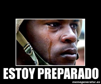 Meme Personalizado - ESTOY PREPARADO - 2328966