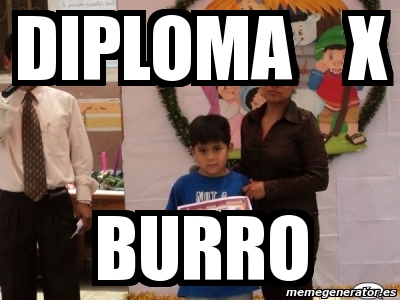Meme Personalizado - diploma x burro - 2340835