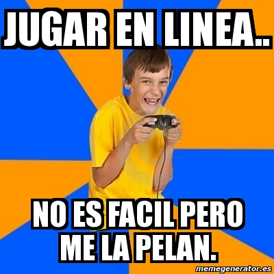 Meme Annoying Gamer Kid - jugar en linea.. no es facil pero me la pelan ...