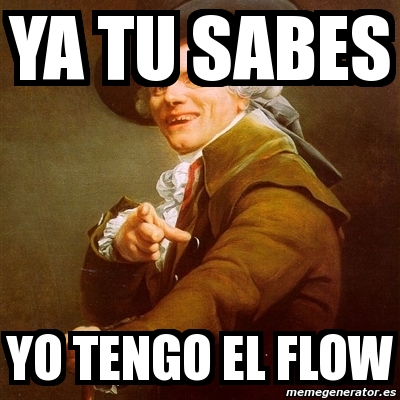 Meme Joseph Ducreux - ya tu sabes yo tengo el flow - 2345118