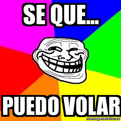 Meme Troll - Se que... puedo volar - 2041419
