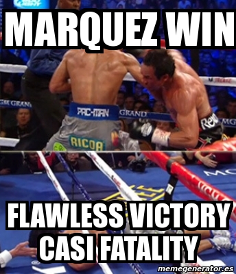 Meme Personalizado - marquez win flawless victory casi fatality - 2044393
