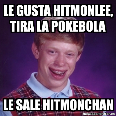 Meme Bad Luck Brian - Le gusta hitmonlee, tira la pokebola le sale ...