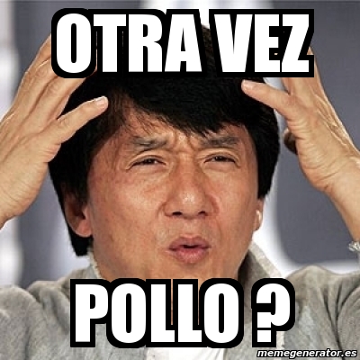 Meme Jackie Chan - OTRA VEZ POLLO ? - 2451648