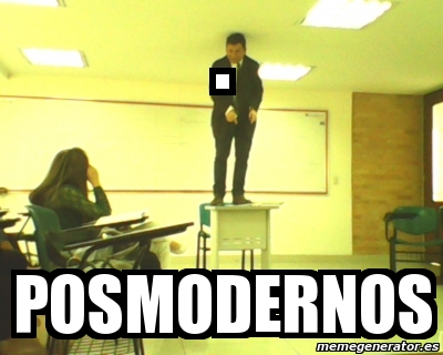 Meme Personalizado - . posmodernos - 2452444
