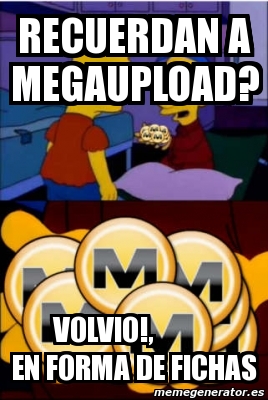 Meme Personalizado - RECUERDAN A MEGAUPLOAD? VOLVIO!, EN FORMA DE ...