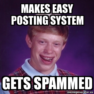 Meme Bad Luck Brian - makes easy posting system gets spammed - 2454537