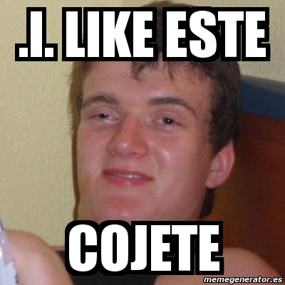 Meme Stoner Stanley - .I. LIKE ESTE COJETE - 2456615