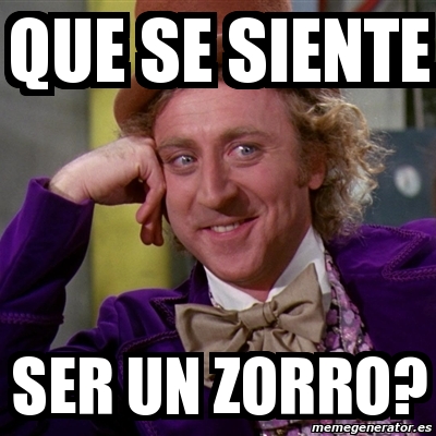 Meme Willy Wonka - que se siente ser un zorro? - 2470796