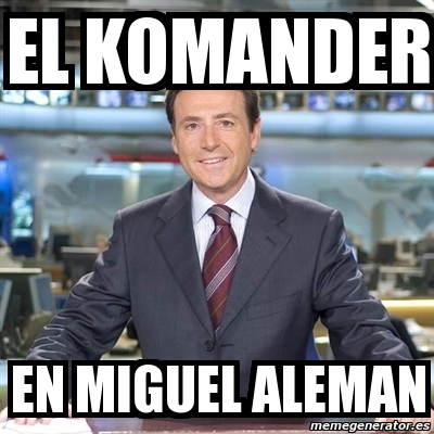 Meme Matias Prats - el komander en miguel aleman - 2489415