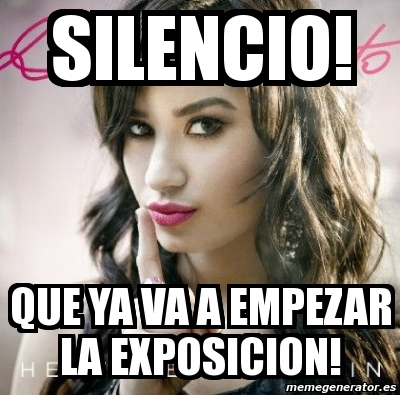 Meme Personalizado - silencio! que ya va a empezar la exposicion! - 2490668