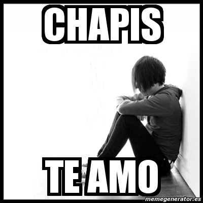 Meme First World Problems - Chapis te amo - 2493649