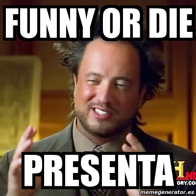 Meme Ancient Aliens - funny or die presenta - 2494748