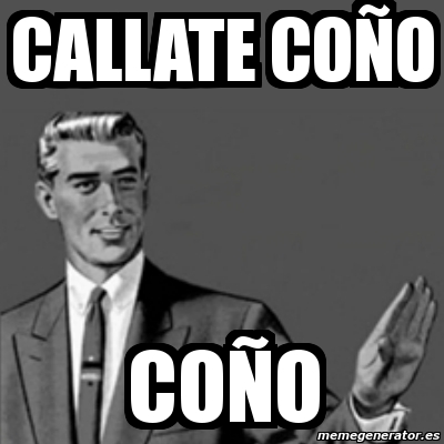 Meme Correction Guy - callate coÃ±o coÃ±o - 2496730