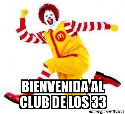 Meme Personalizado - Bienvenida al club de los 33 - 2497952