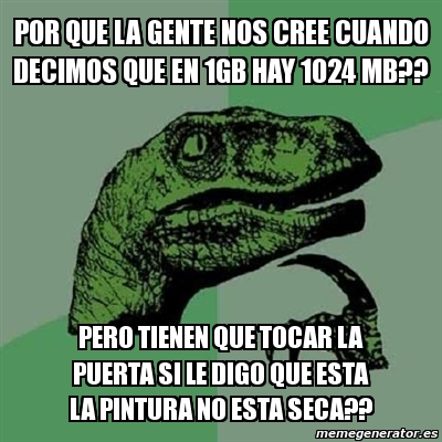 Meme Filosoraptor - Por que la gente nos cree cuando decimos que en 1GB ...