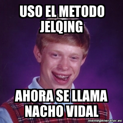 Meme Bad Luck Brian - uso el metodo jelqing ahora se llama nacho vidal ...