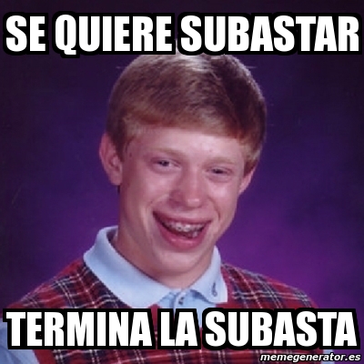 Meme Bad Luck Brian - se quiere subastar termina la subasta - 2512849