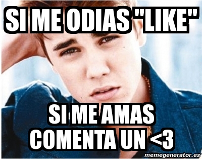 Meme Personalizado - si me odias "like" si me amas comenta un