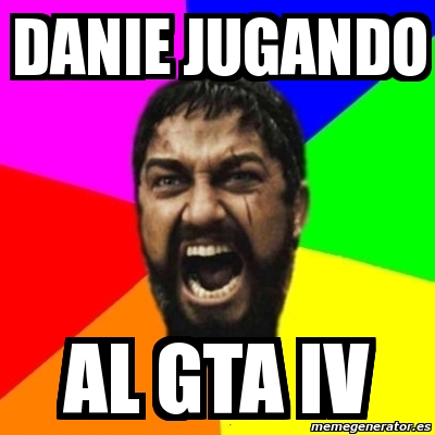 Meme Sparta - danie jugando al gta iv - 2514997