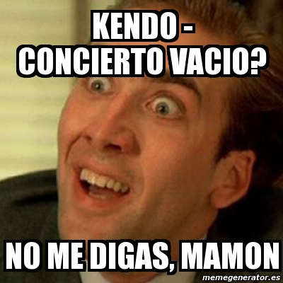 Meme No me digas - kendo - concierto vacio? No Me Digas, Mamon - 2516389