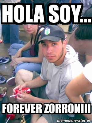 Meme Personalizado - hola soy... forever zorron!!! - 2517840