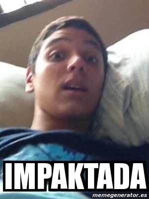 Meme Personalizado - IMpaKtada - 2518272