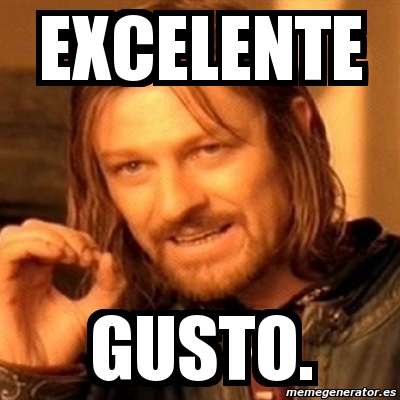 Meme Boromir - Excelente gusto. - 2520349