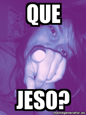 Meme Personalizado - que jeso? - 2521932
