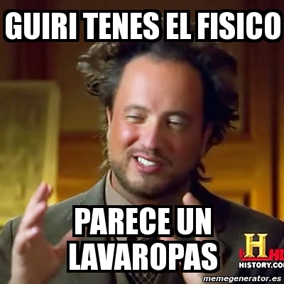 Meme Ancient Aliens - guiri tenes el fisico parece un lavaropas - 2522385
