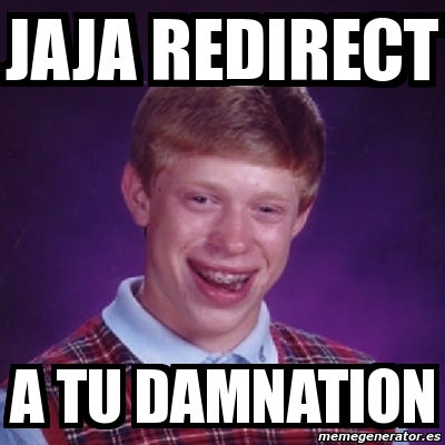 Meme Bad Luck Brian - jaja redirect a tu damnation - 2523315