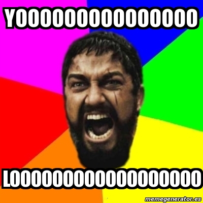 Meme Sparta - yooooooooooooooo loooooooooooooooooo - 2523368