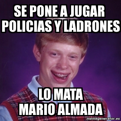 Meme Bad Luck Brian - se pone a jugar policias y ladrones lo mata mario ...