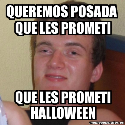 Meme Stoner Stanley - queremos posada que les prometi que les prometi ...