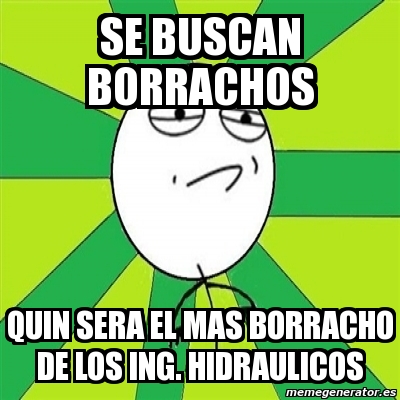 Meme Challenge Accepted - se buscan borrachos quin sera el mas borracho ...