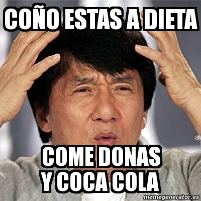 Meme Jackie Chan - coÃ±o estas a dieta come donas y coca cola - 2530078