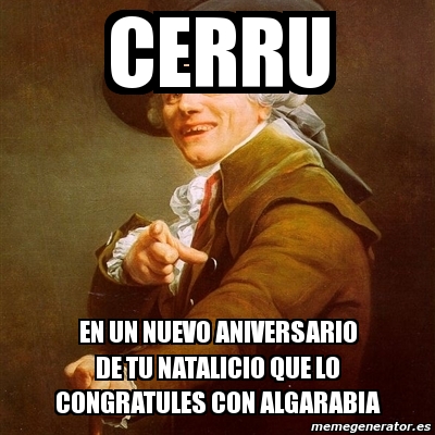 Meme Joseph Ducreux - cerru en un nuevo aniversario de tu natalicio que ...