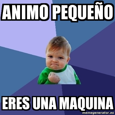 Meme Bebe Exitoso - animo pequeÃ±o eres una maquina - 2531563