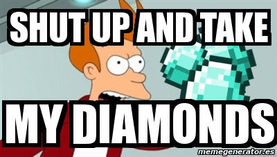 Meme Personalizado - Shut up and take my diamonds - 2535968