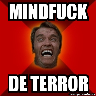 Meme Arnold - Mindfuck de terror - 2550714