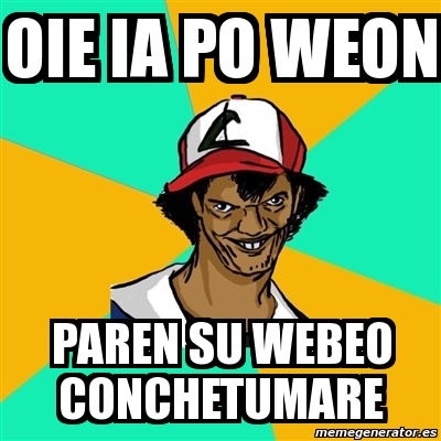 Meme Ash Pedreiro - oie ia po weon paren su webeo conchetumare - 2556078