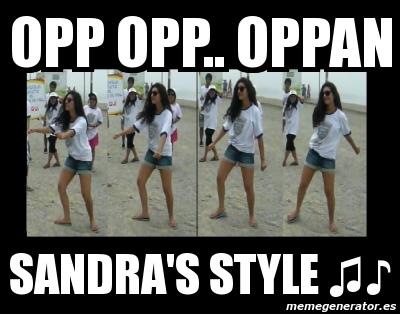 Meme Personalizado - Opp opp.. Oppan Sandra's style â™«â™ª - 2557617