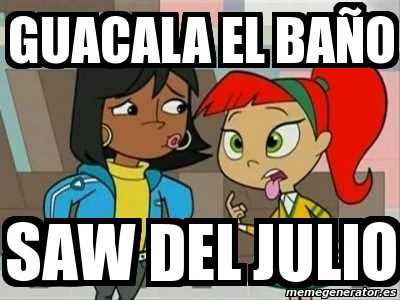 Meme Personalizado - guacala el baÃ±o saw del julio - 2558218