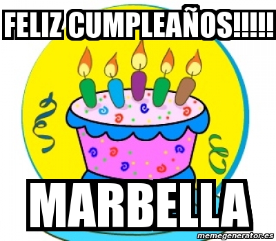 Meme Personalizado - Feliz cumpleaÃ±os!!!!! Marbella - 2560616