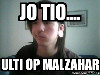 Meme Personalizado - Jo tio.... ULTI OP MALZAHAR - 2562070