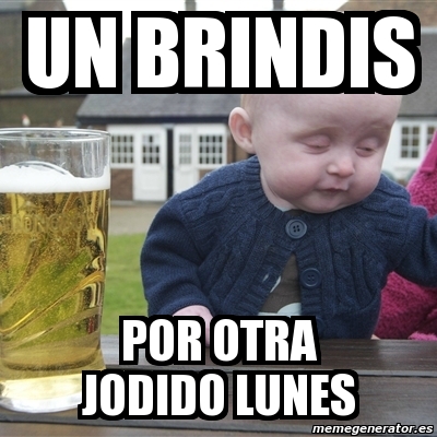 Meme Drunk Baby - un brindis por otra jodido lunes - 2562263