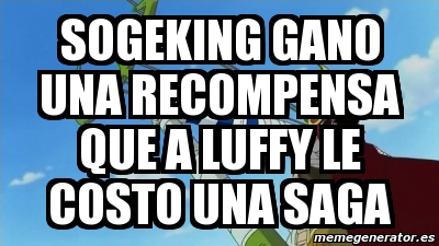 Meme Personalizado - sogeking gano una recompensa que a luffy le costo ...