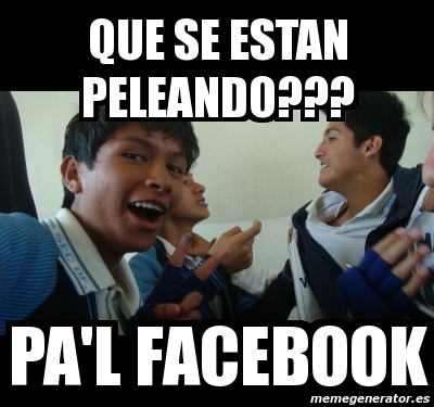 Meme Personalizado - que se estan peleando??? pa'l facebook - 2567908