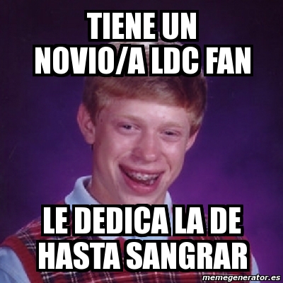 Meme Bad Luck Brian - tiene un novio/a ldc fan le dedica la de hasta ...