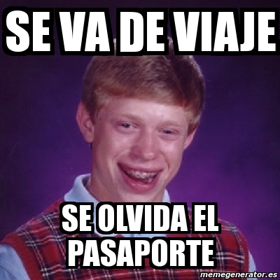 Meme Bad Luck Brian - se va de viaje se olvida el pasaporte - 2568239